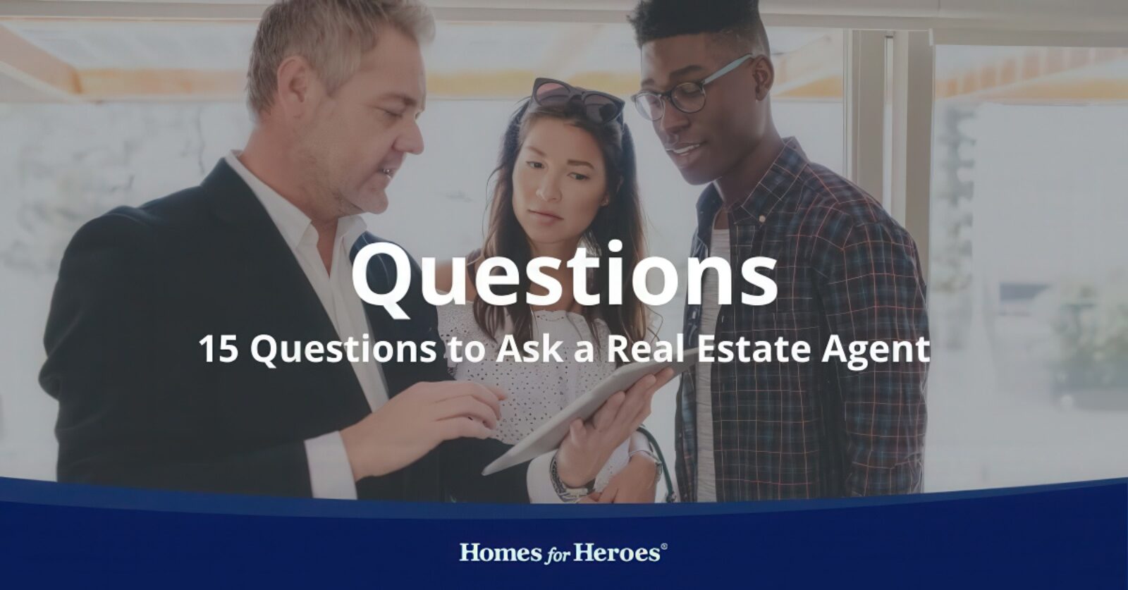 15 Questions to Ask a Real Estate Agent When Buying and Selling